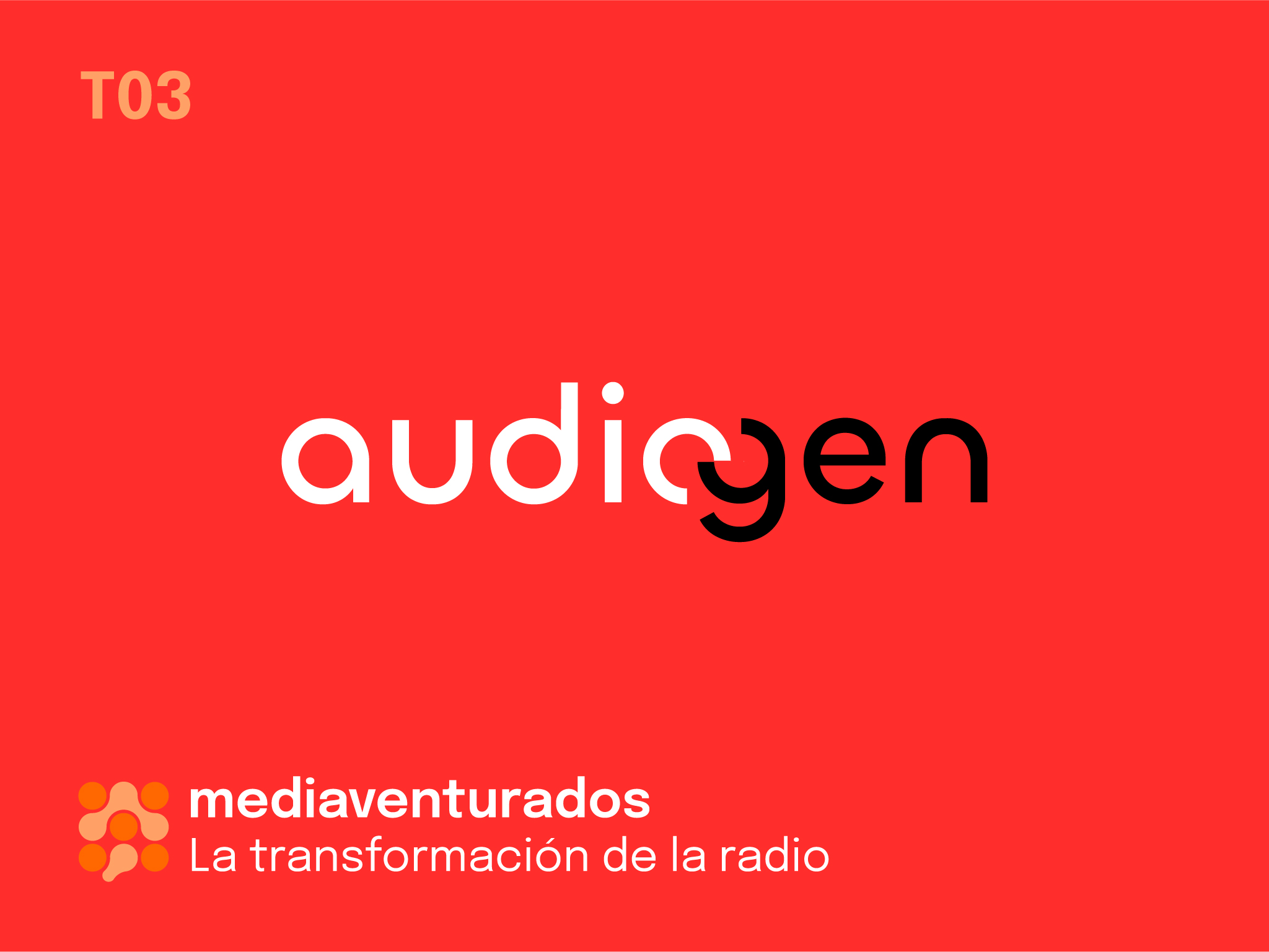 AudioGEN: El gen del audio y la radio del futuro - Mediaventurados